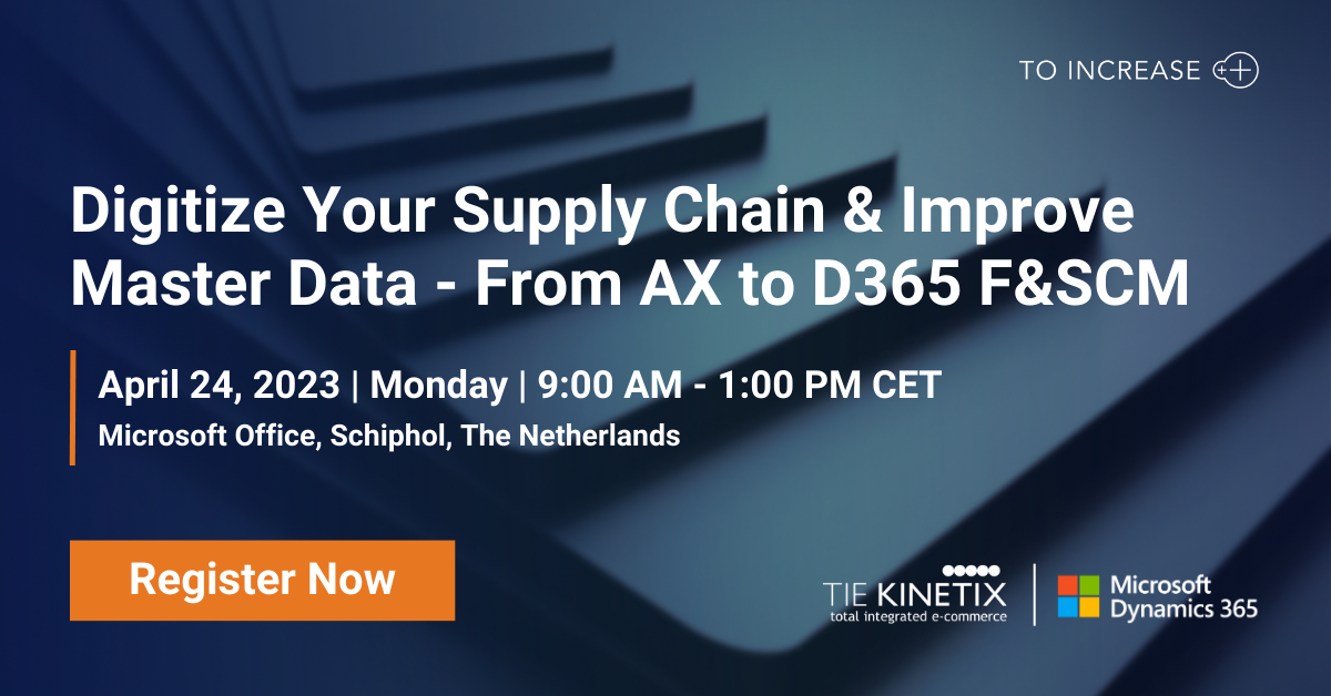 Digitize Your Supply Chain & Improve Master Data - From AX to D365 | To-Increase Event in ...